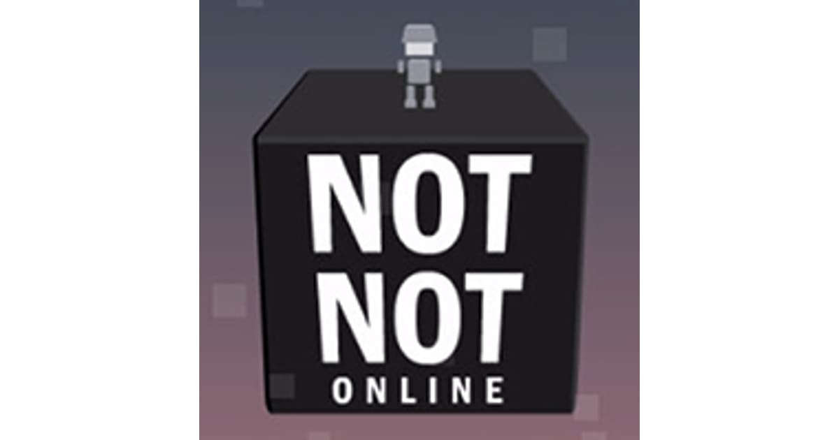 Not Not Online - Play Not Not Online Game Online